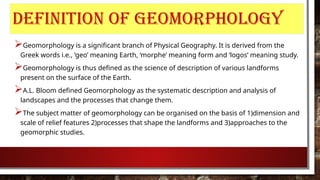 DEFINITION AND PRINCIPLES OF GEOMORPHOLOGY PRESENTATION.pptx