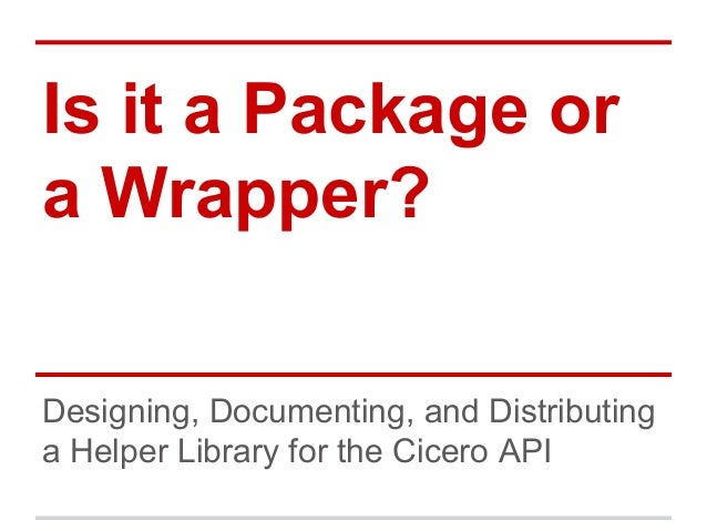Is it a Package or a Wrapper? Designing, Documenting, and Distributin…