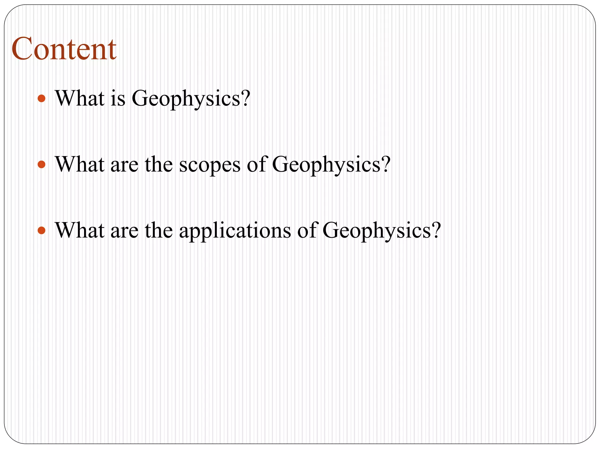 Geophysics (definition,scope and applications) | PPTX