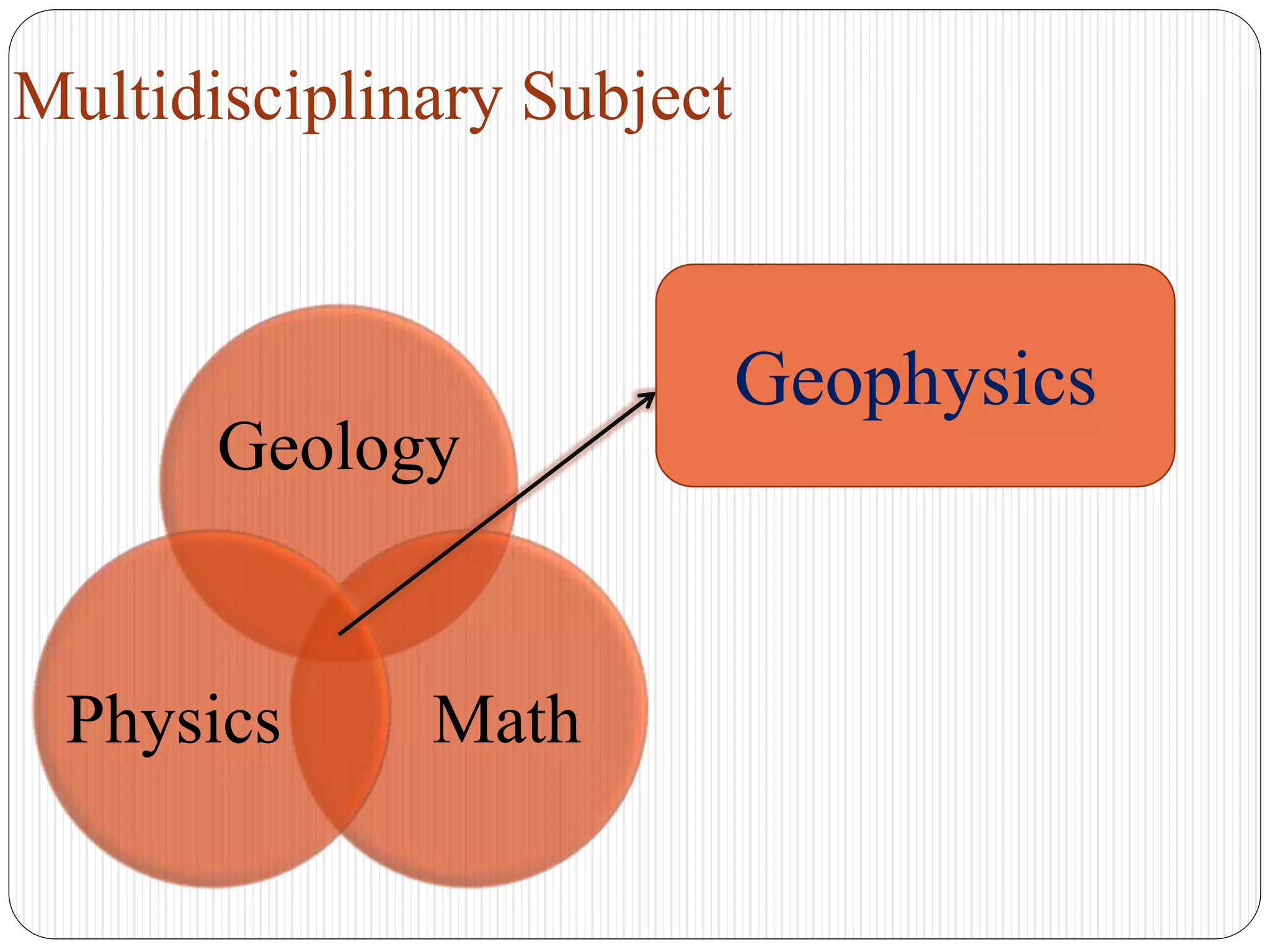 Geophysics (definition,scope and applications) | PPTX