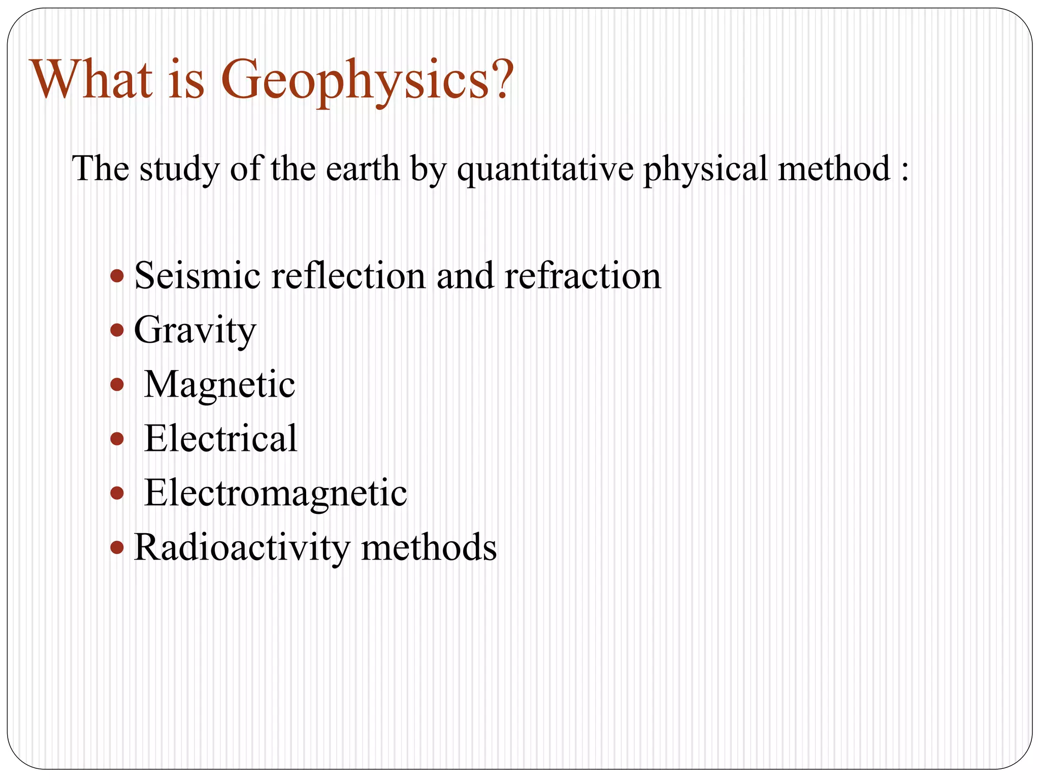 Geophysics (definition,scope and applications) | PPTX