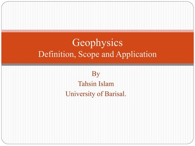 Geophysics (definition,scope and applications) | PPTX