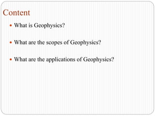 Geophysics (definition,scope and applications) | PPTX