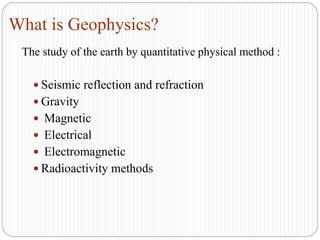 Geophysics (definition,scope and applications) | PPTX