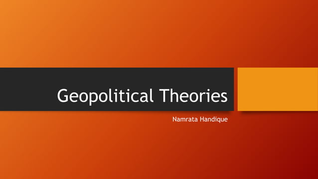 Geopolitical Theories by famous Geopoliticians | PPT | Free Download