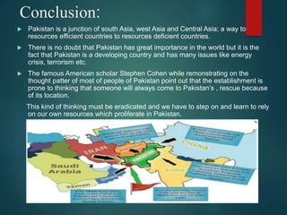 Geopolitical & Strategical Importance of Pakistan by Asad | PPTX