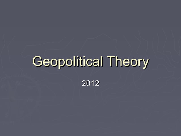 Geopolitical theory | PPT | Geography | Science