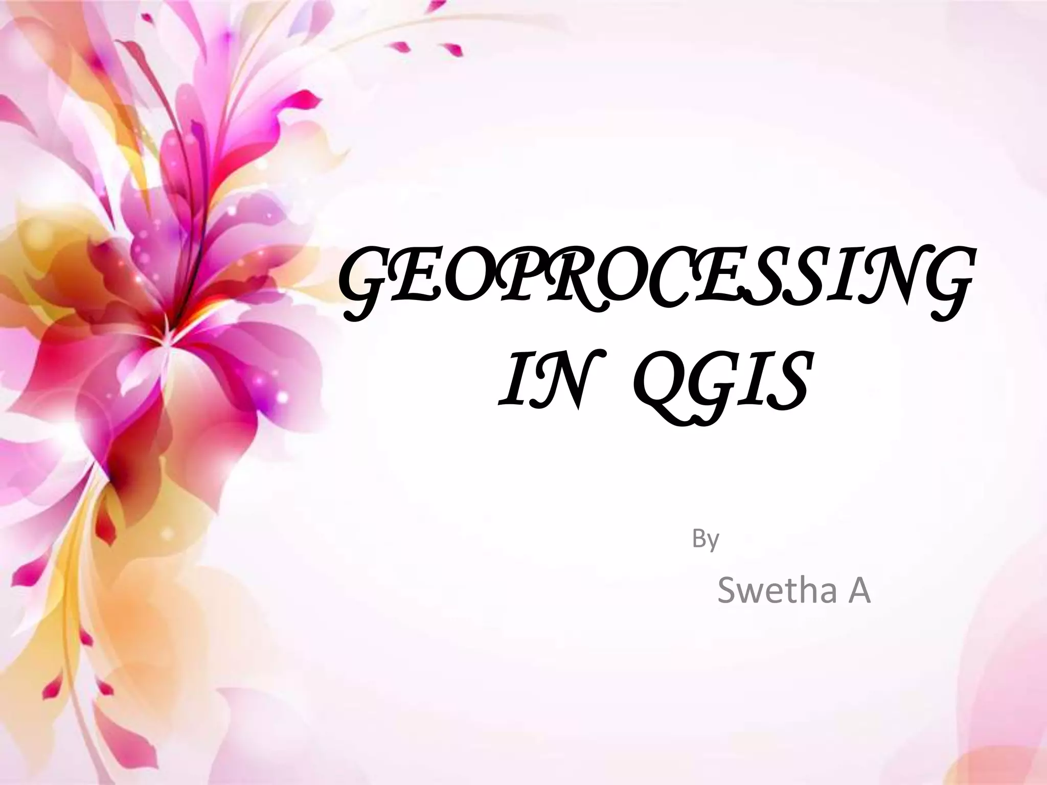 GEOPROCESSING IN QGIS | PPTX