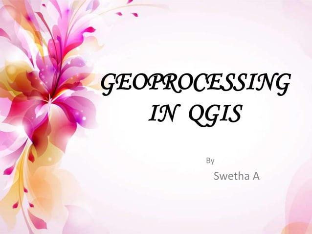 GEOPROCESSING IN QGIS | PPTX | Geography | Science