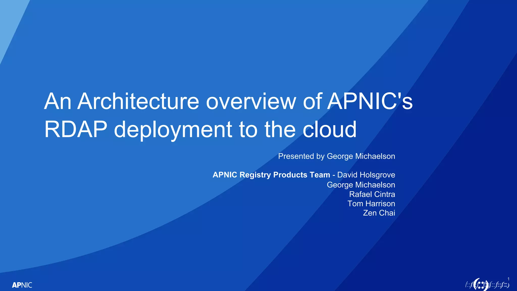 Row #9: An architecture overview of APNIC's RDAP deployment to the cloud | PPT