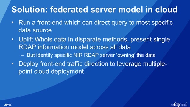 Row #9: An architecture overview of APNIC's RDAP deployment to the cloud | PPT
