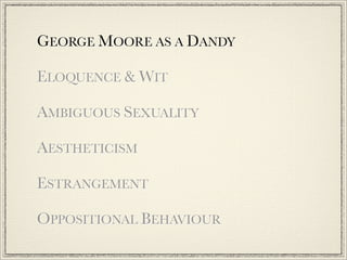 A Peculiar Man? The dandyism of George Moore | PPT