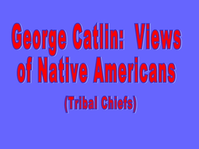 George Catlin's Art | PPT