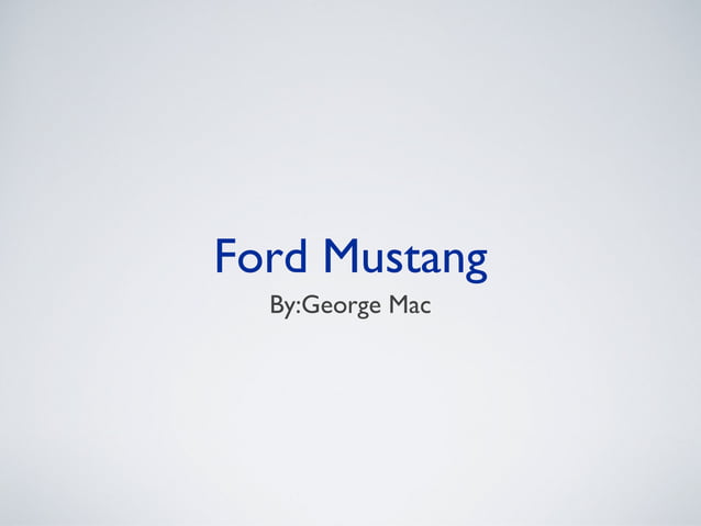 George ford mustang ppt | PPT
