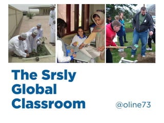 George haines thesrslyglobalclassroom | PPTX