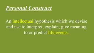 George Kelly - Personal Construct Theory- Princy Hannah | PPTX