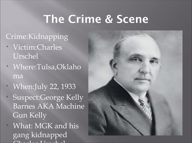 George kelly barnes aka machine gun kelly | PPT