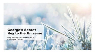 George's Secret Key to the Universe.pptx