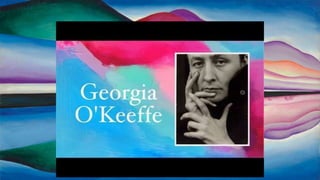 Georgia O'Keeffe 2022.pptx