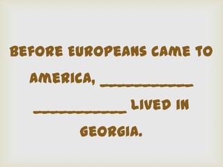 Georgia’s first people study guide | PPTX