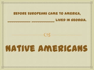 Georgia’s first people study guide | PPTX