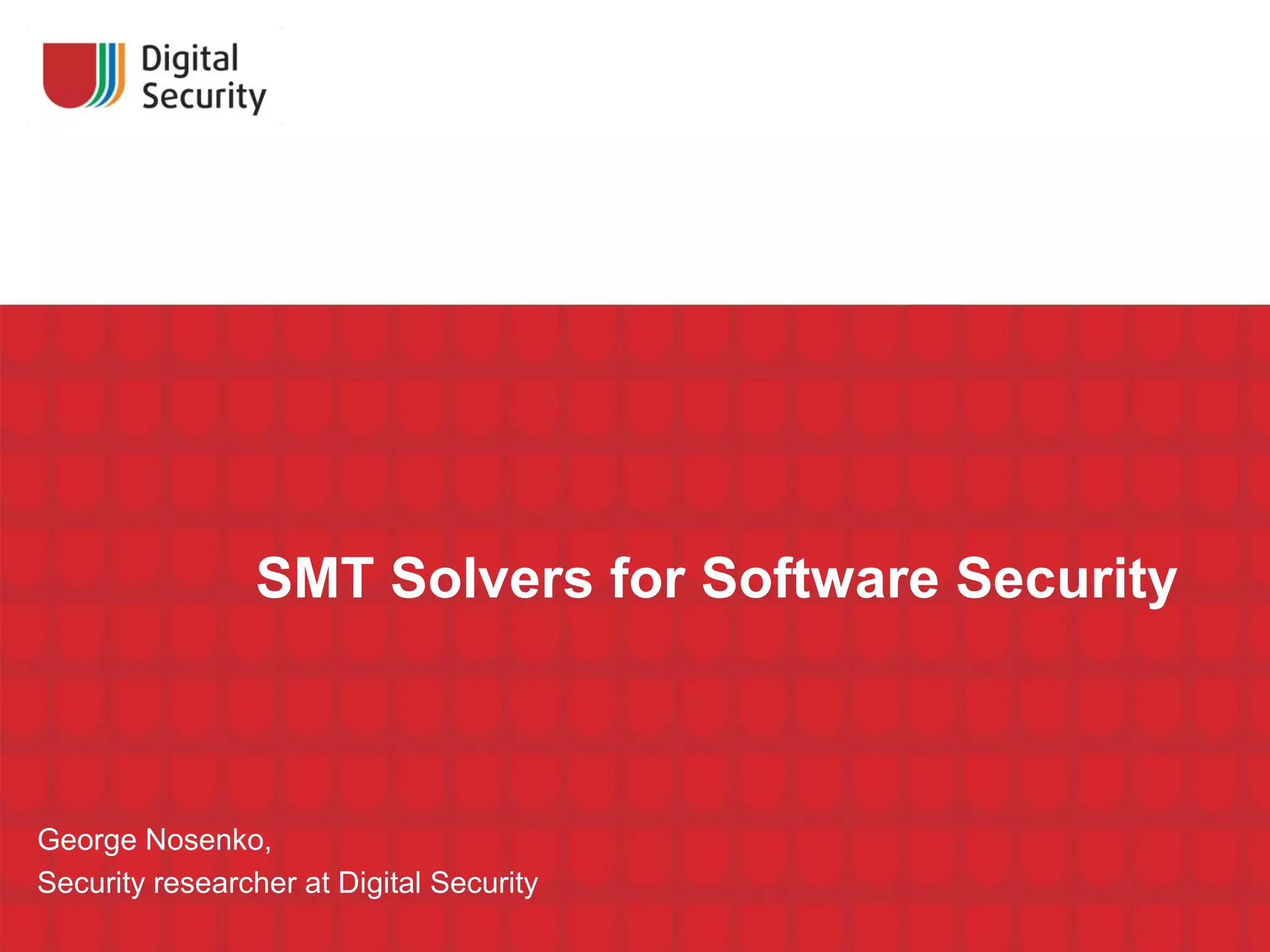 Georgy Nosenko - An introduction to the use SMT solvers for software security | PPT