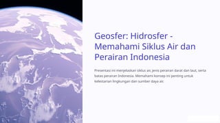 Geosfer-Hidrosfer-Memahami-Siklus-Air-dan-Perairan-Indonesia.pptx