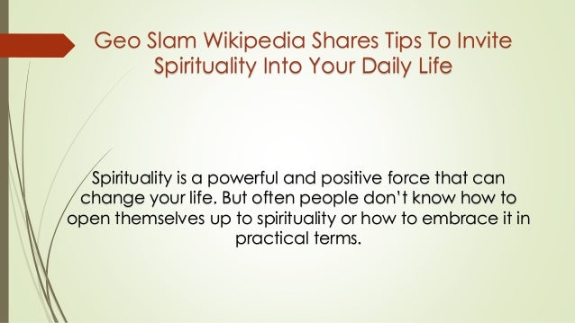 Geo Slam Wikipedia Shares Tips To Invite Spirituality Into Your Daily ...