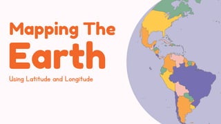Mapping the Earth an explanation of latitude and longitude | PPT