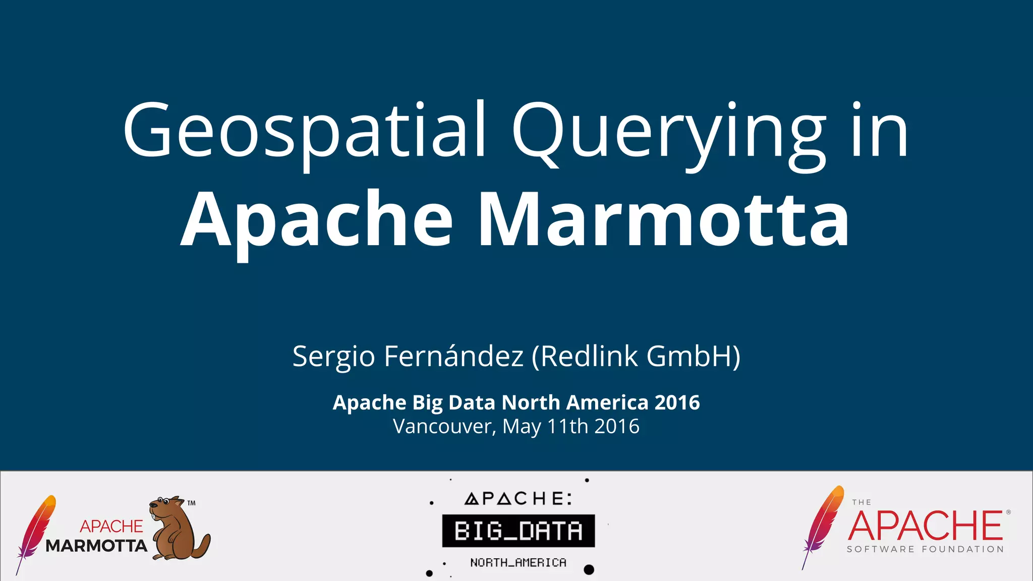 Geospatial Querying in Apache Marmotta - Apache Big Data North America 2016 | PDF