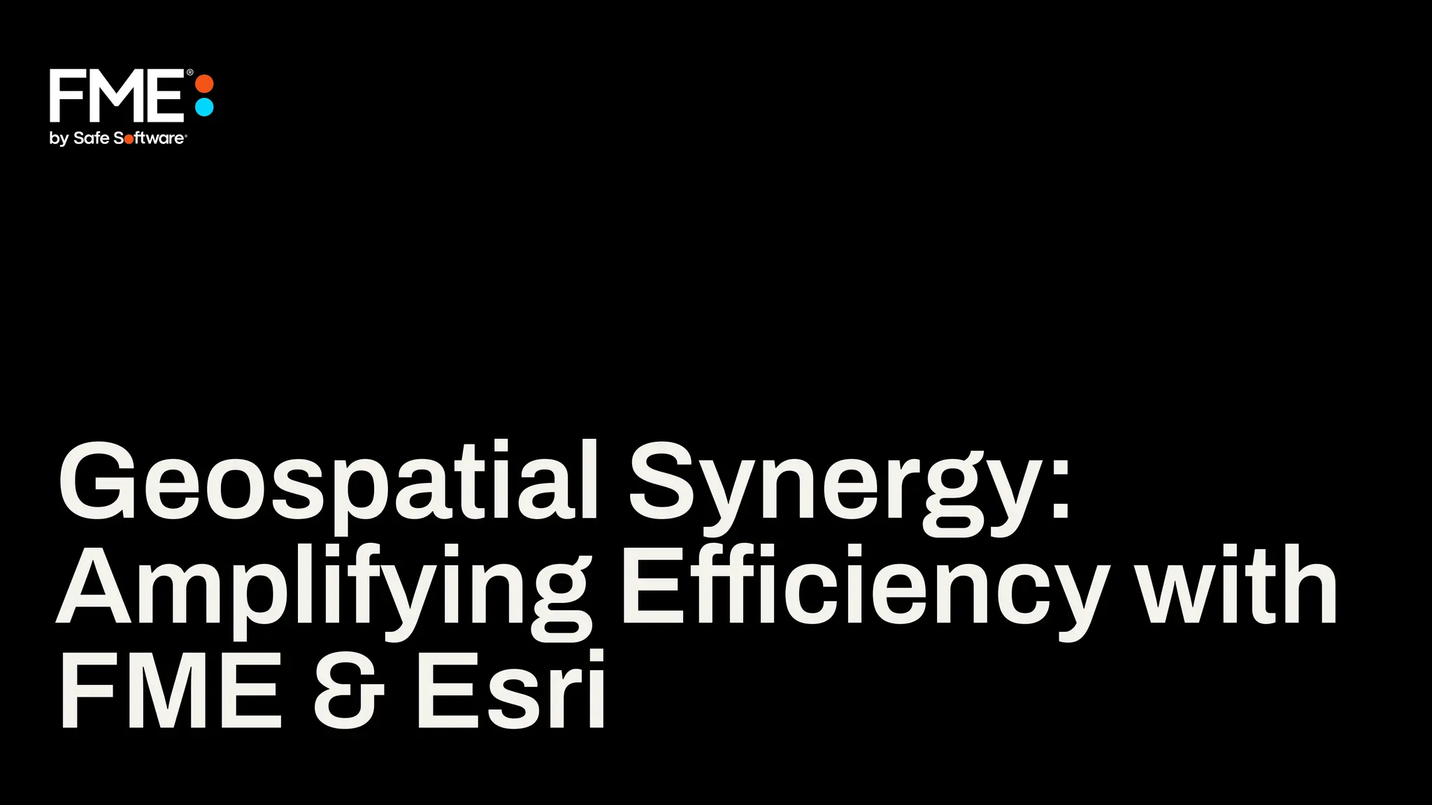 Geospatial Synergy: Amplifying Efficiency with FME & Esri | PPT