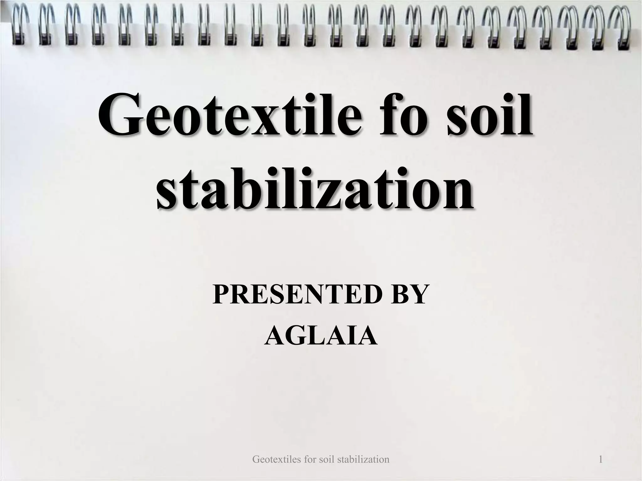 Geotextile fo soil stabilization | PPTX
