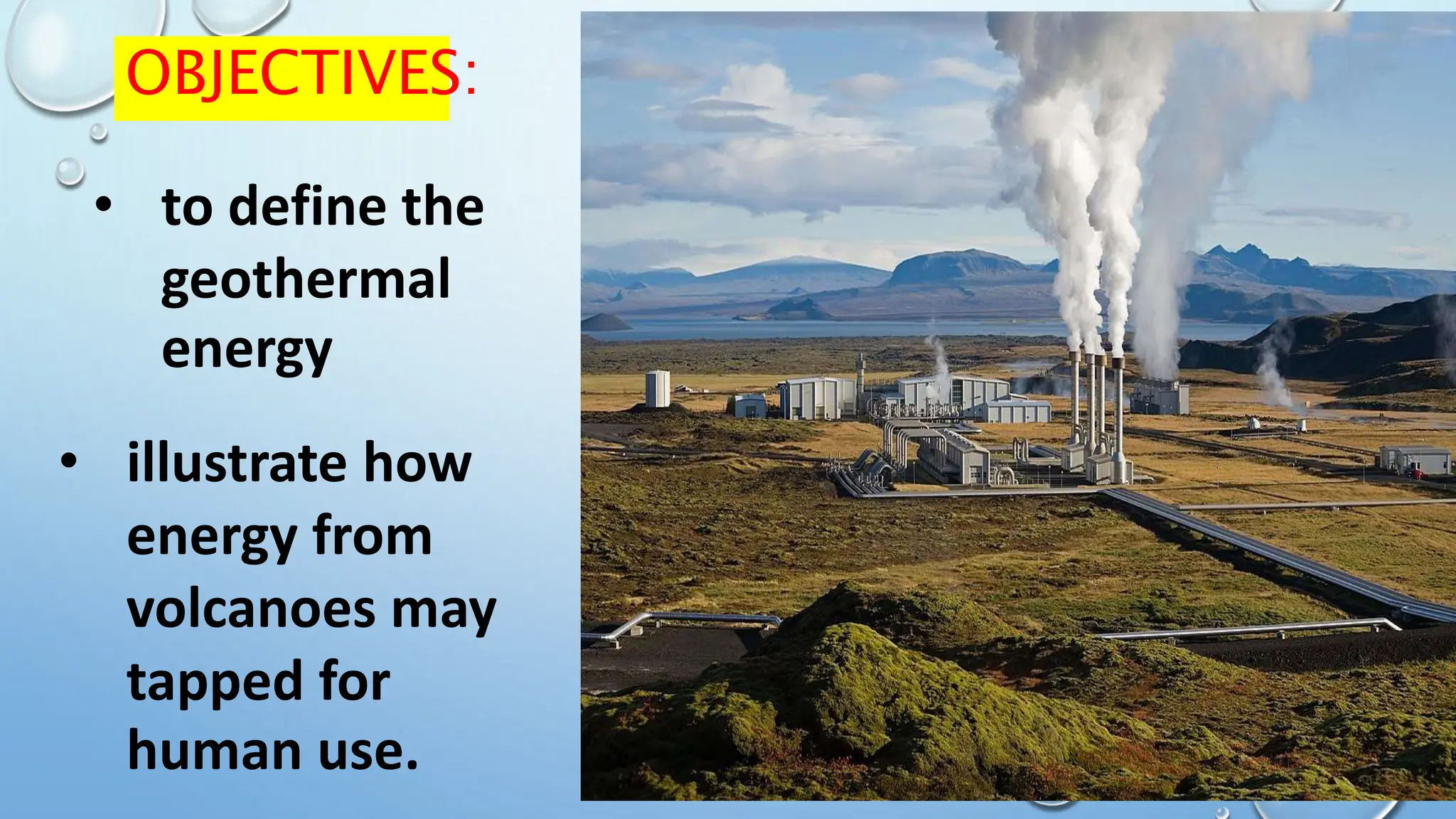 ILLUSTRATE HOW ENERGY FROM VOLCANOES MAY TAPPED FOR HUMAN USED | PPTX