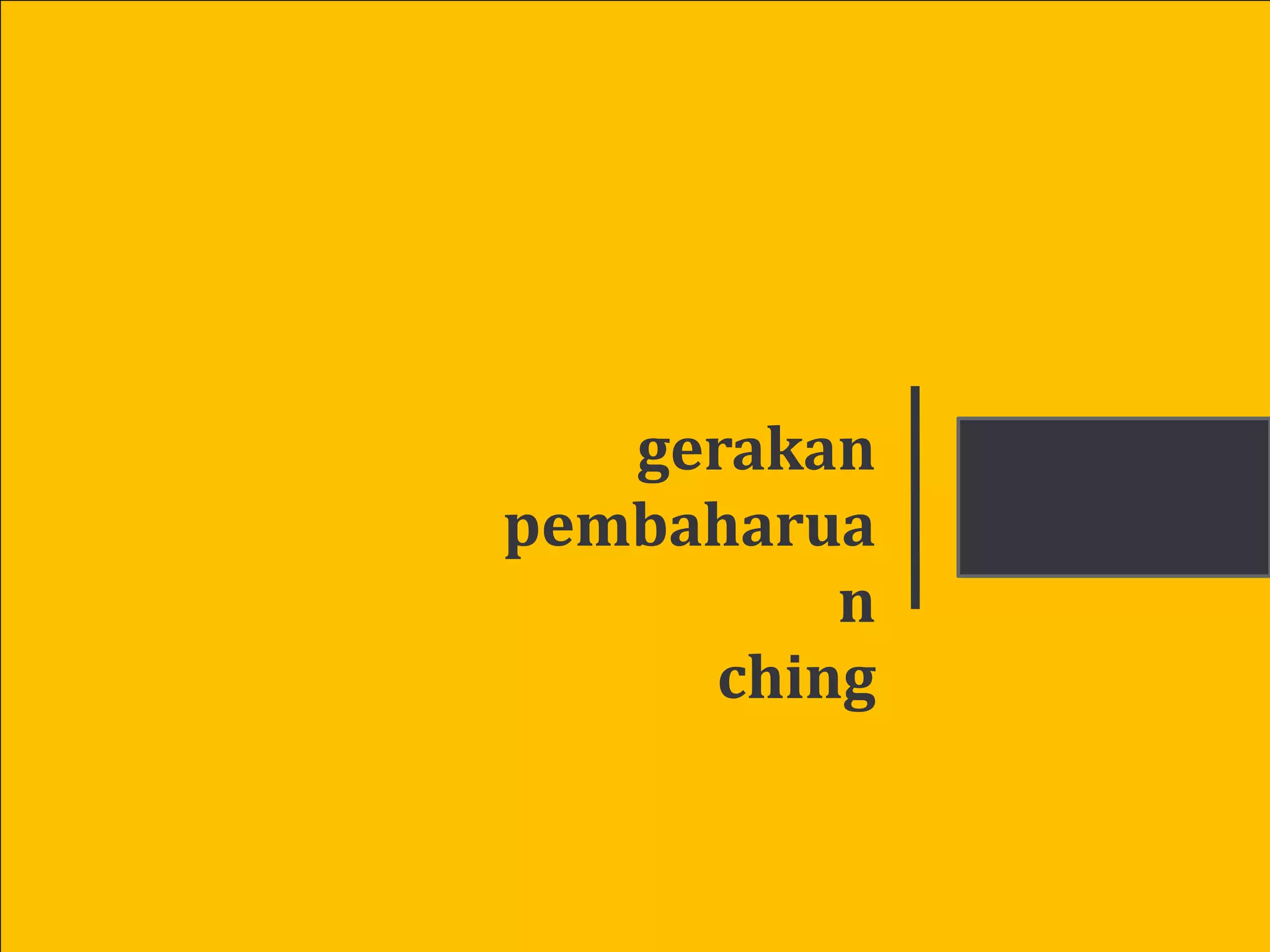 Tema 4 - Gerakan Pembaharuan Ching | PPTX