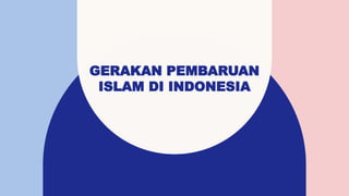 Gerakan pembaruan islam di Indonesia.pptx