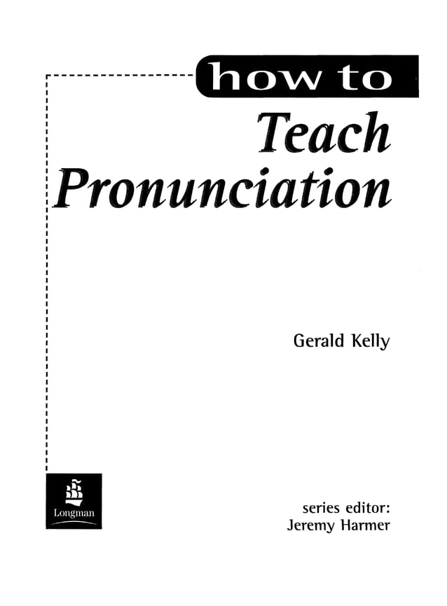 PHONETICS AND PHONOLOGY - Gerard Kelly - How to teach pronunciation ...
