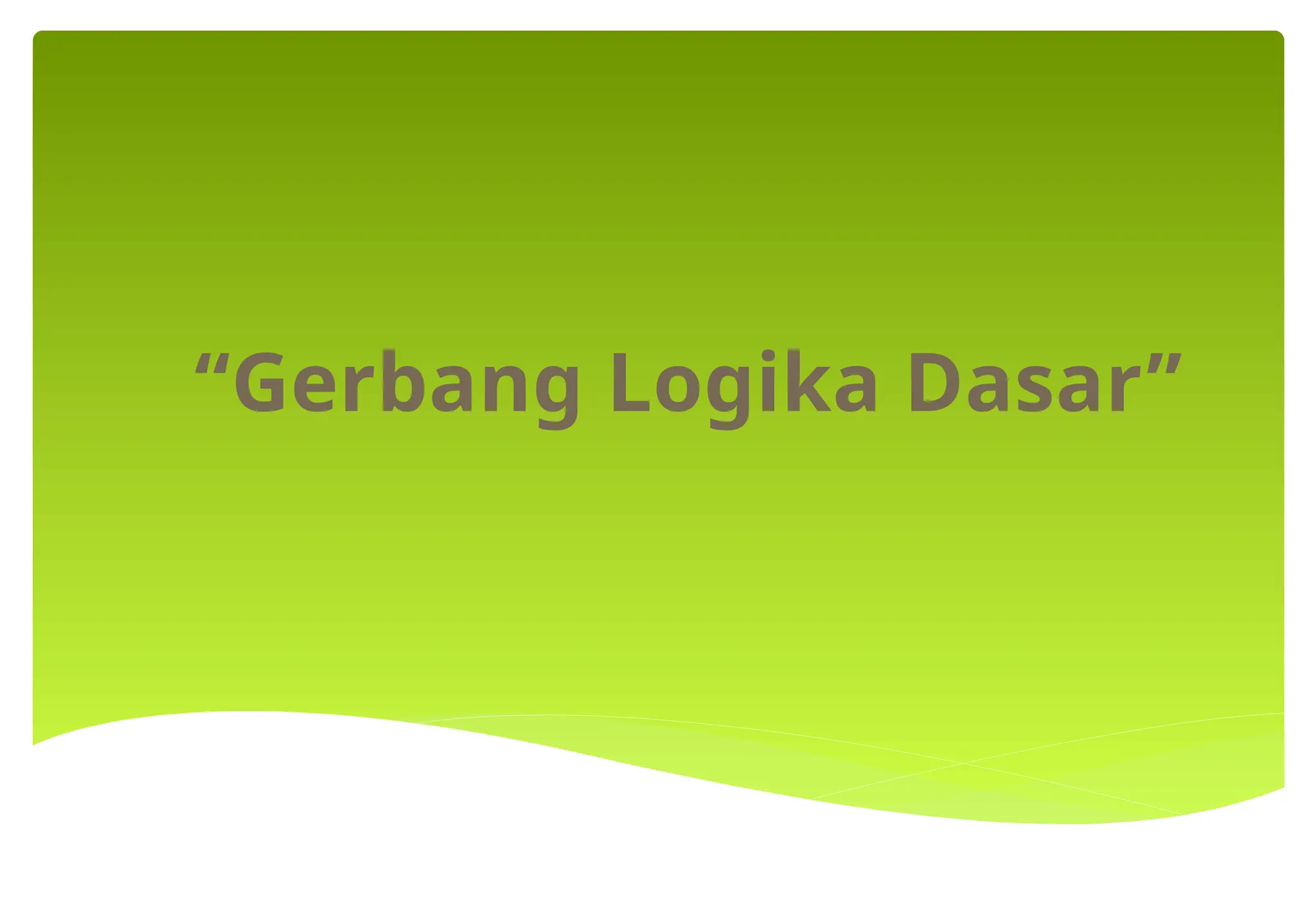 gerbang logika dan macam macamnya cara kerja.pptx