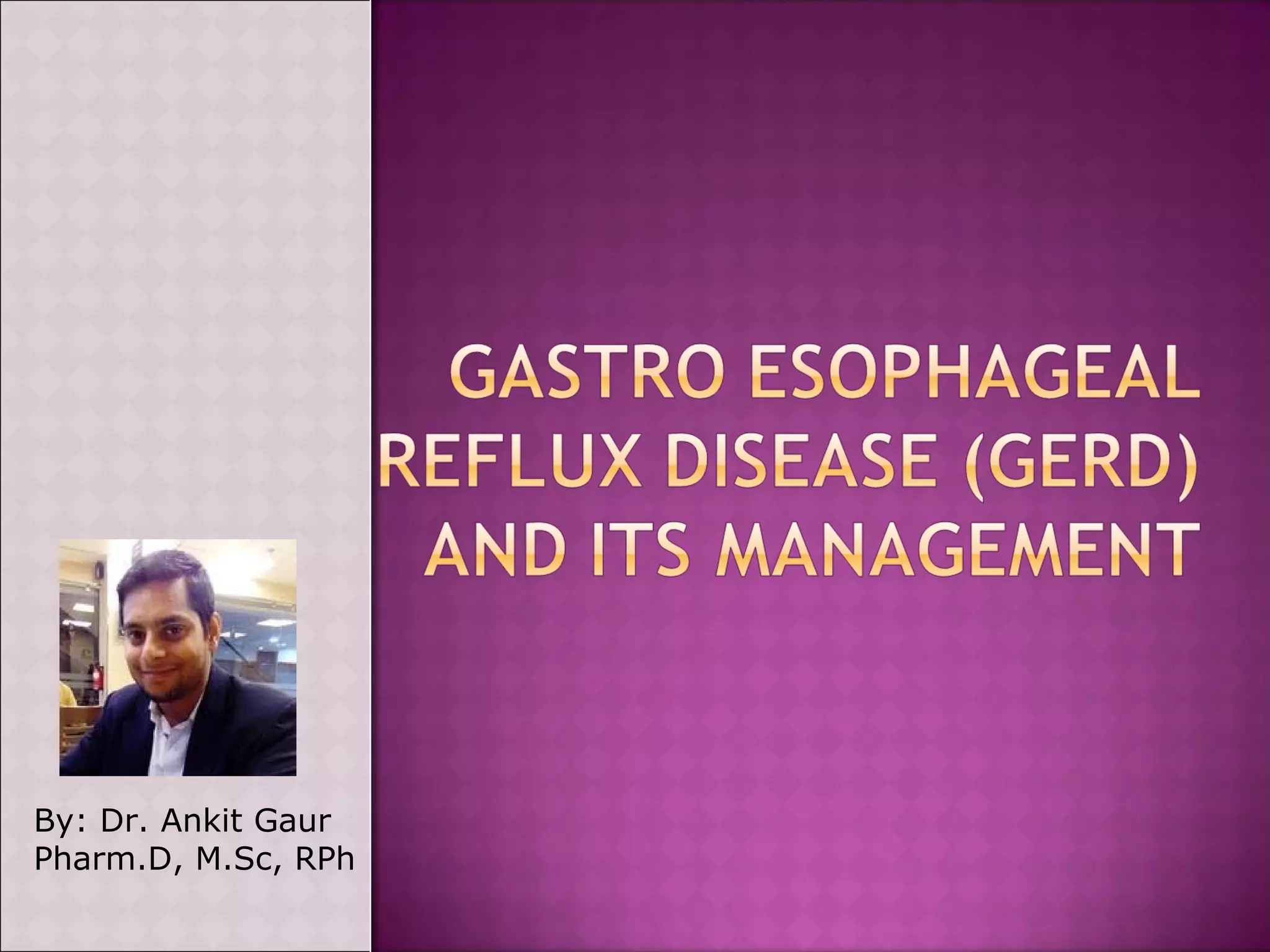Gastro esophageal Reflux Disease (GERD) and its management | PPT