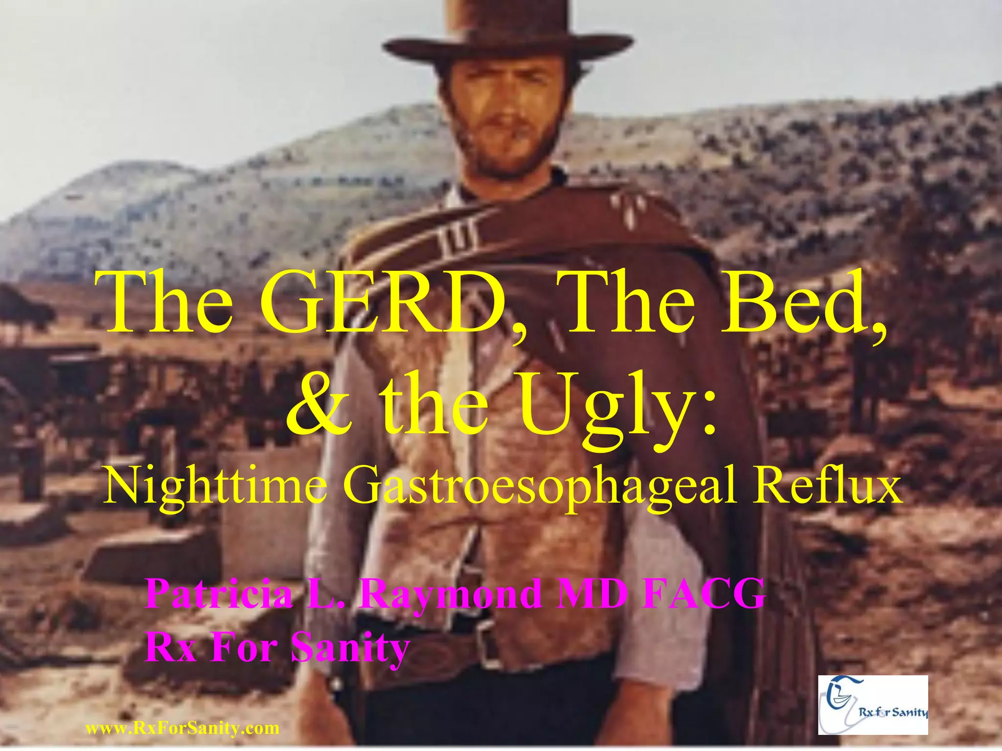 The GERD, The Bed, & The Ugly | PPT