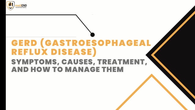 GERD Symptoms Causes, Treatment, and How to Manage Them.pptx