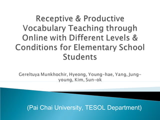 Receptive and Productive Vocabulary Teaching through Online with ...
