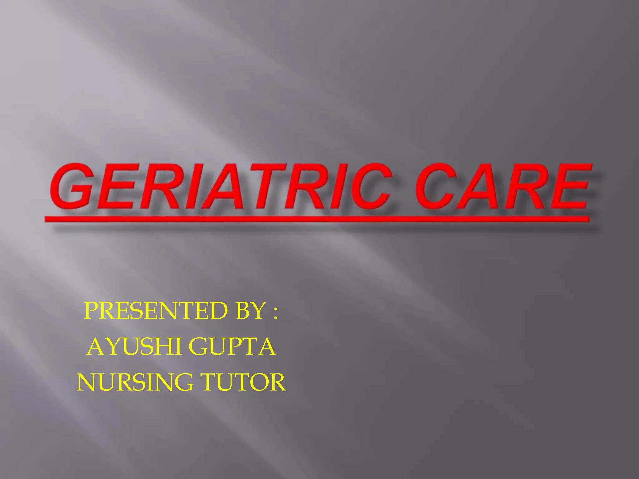 Geriatric care | PPTX