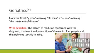 Geriatric health in public health prospective | PPTX