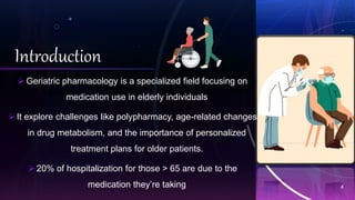 GERIATRIC PHARMACOLOGY Geriatric pharmacology is a specialized field ...
