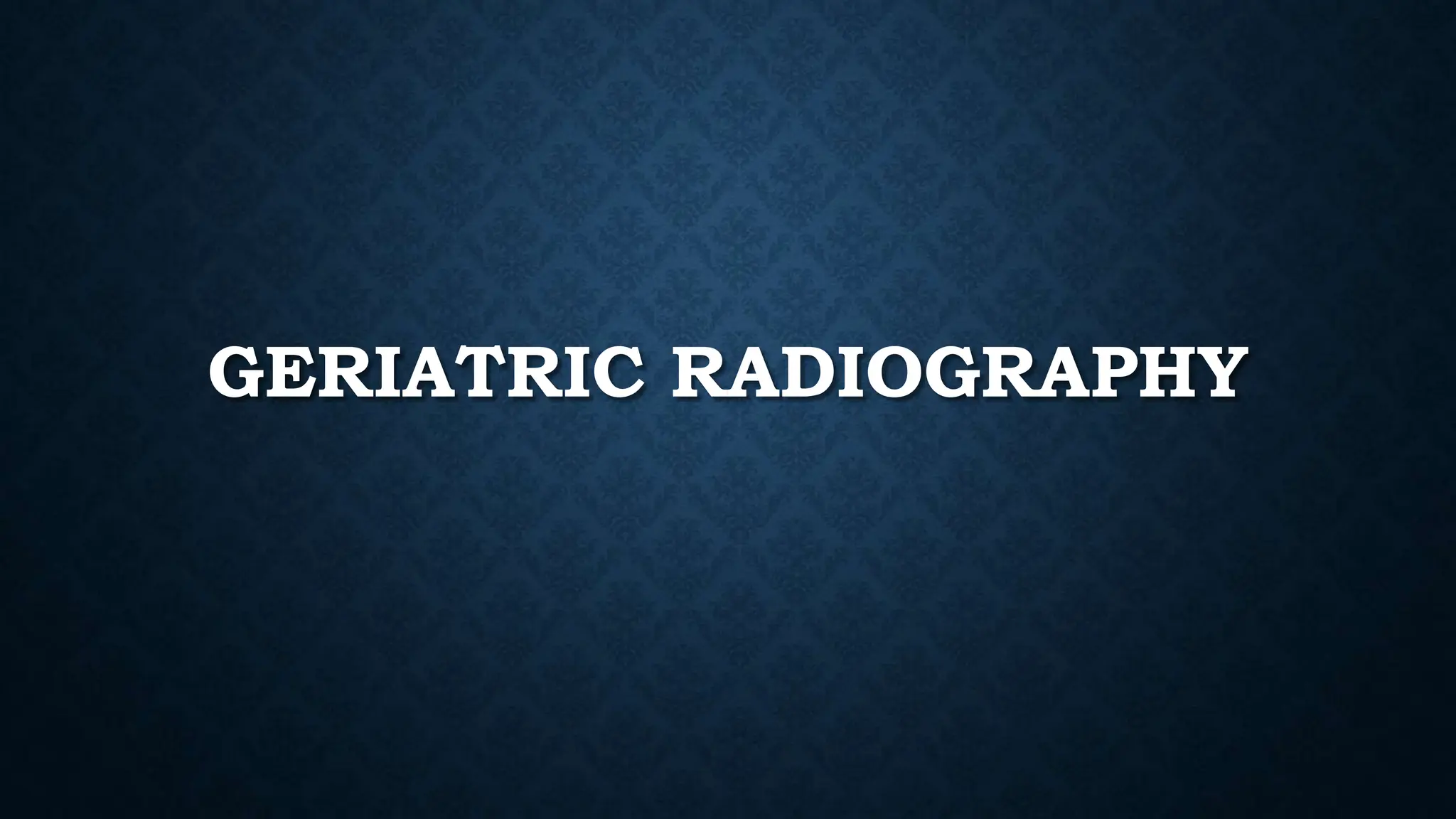 Geriatric radiography.pptx Geriatric radiography.pptxGeriatric ...