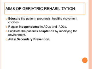 Geriatric Rehabiltation- A detailed go through | PPTX