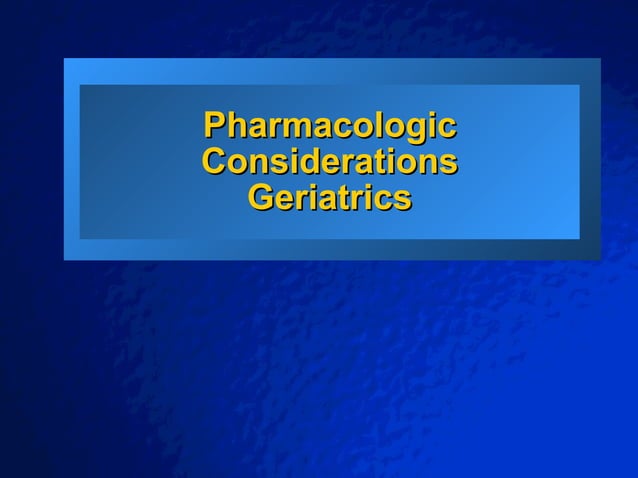 Geriatrics and pharmacology | PPT | Pharmaceutical Drugs | Medical Health