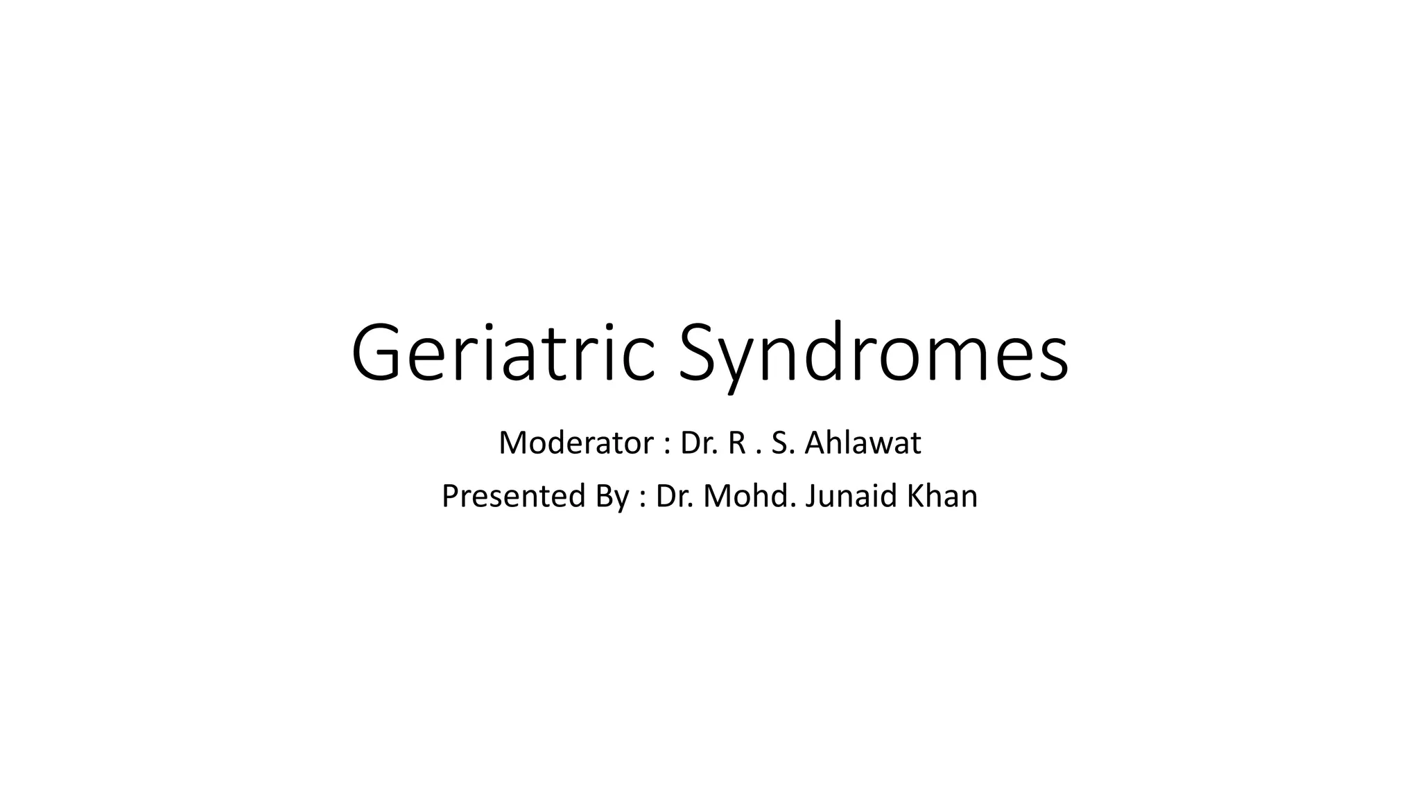 Geriatric Syndromes [Autosaved].pptx