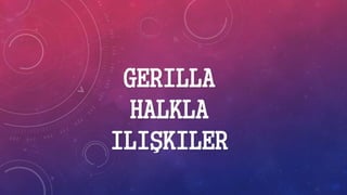 (GERİLLA HALKLA İLİŞKİLER-GERİLLA PAZARLAMA) | PPTX