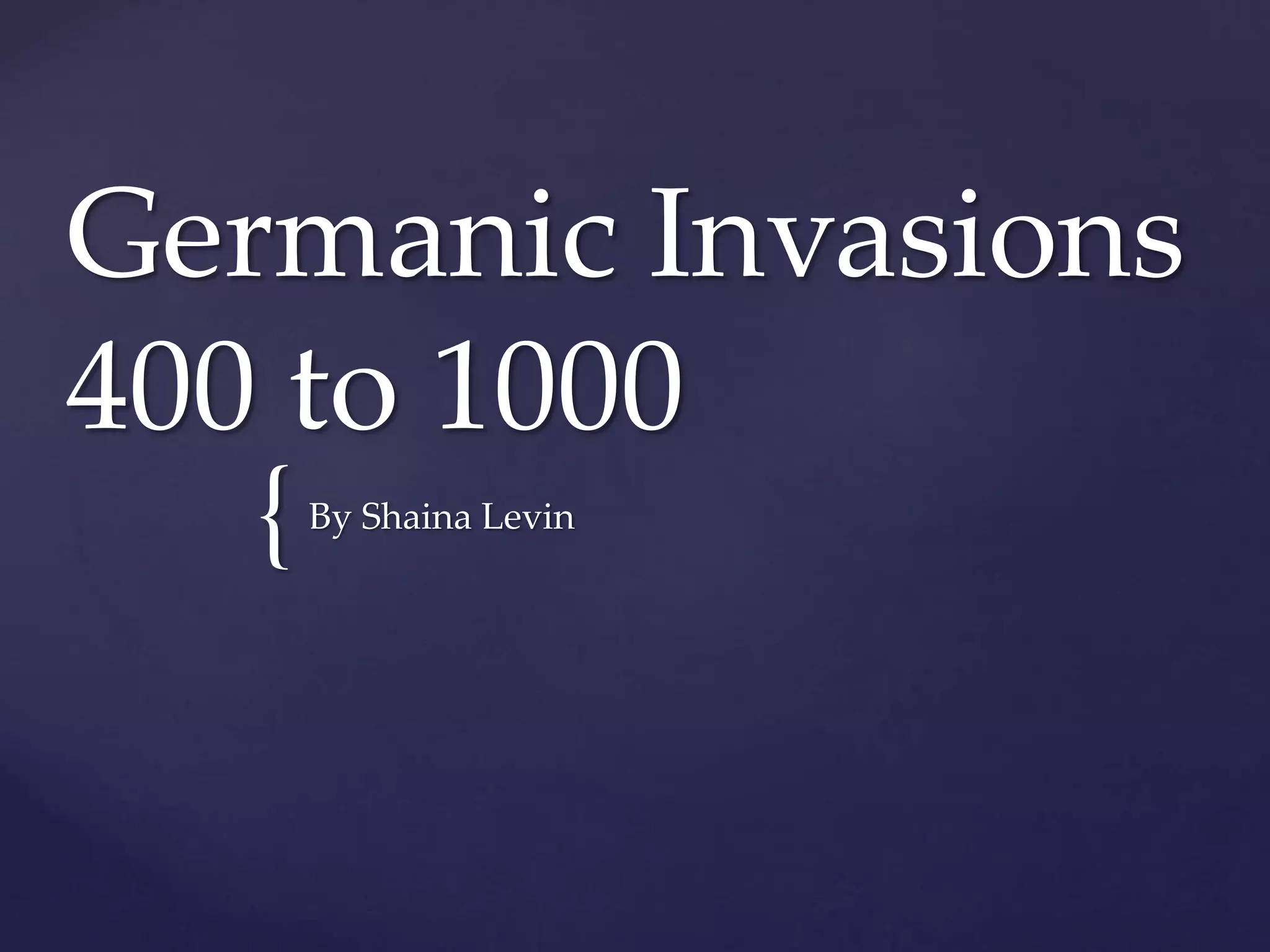 Germanic invasions 400 to 1000 | PPT